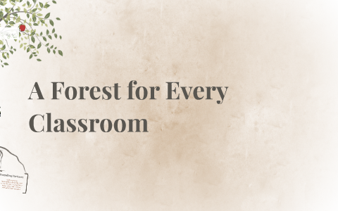 A Forest for Every Classroom by Joan Haley on Prezi