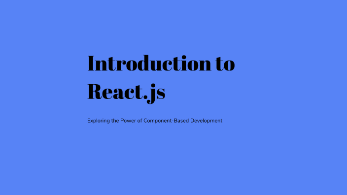 Introduction to React.js by KIRUTHIKA K on Prezi