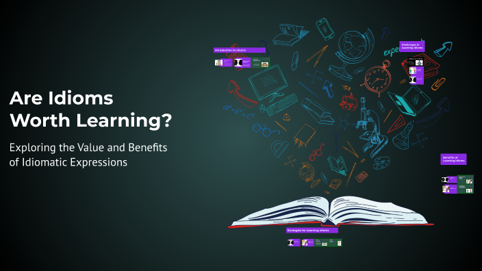 Are Idioms Worth Learning? by Kola2k on Prezi