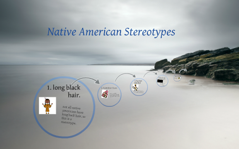 Native American Stereotypes by sarai sanchez on Prezi