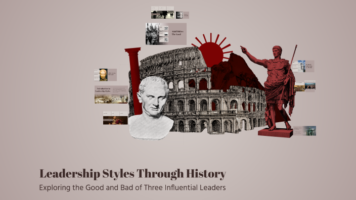 Leadership Styles Through History by Nicholas Cosby on Prezi