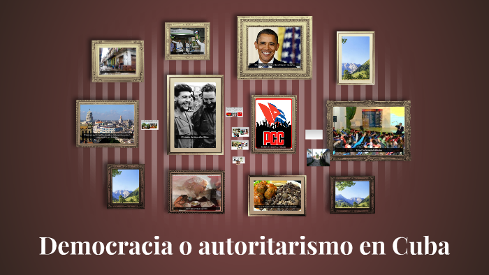 Democracia o autoritarismo en Cuba by Santiago Ortiz on Prezi