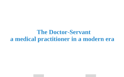 The Doctor-Servant - a medical practitioner in a modern era by Noortje ...