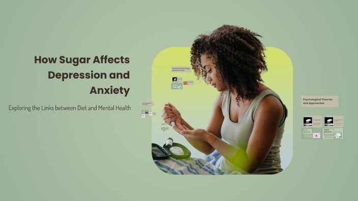 How Sugar Affects Depression and Anxiety by Kerry Danelski on Prezi