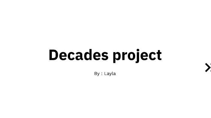 Decades project by Layla Ramsey on Prezi