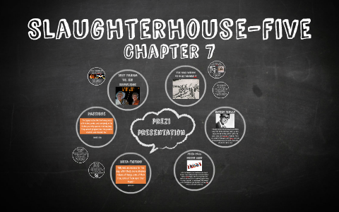Slaughterhouse-Five: Chapter 7 by Sarah Papaluca on Prezi