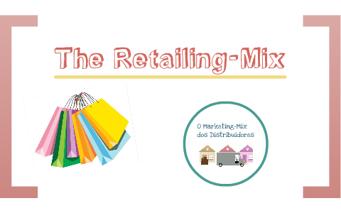 The Retailing-Mix by Stephanie Gomes on Prezi