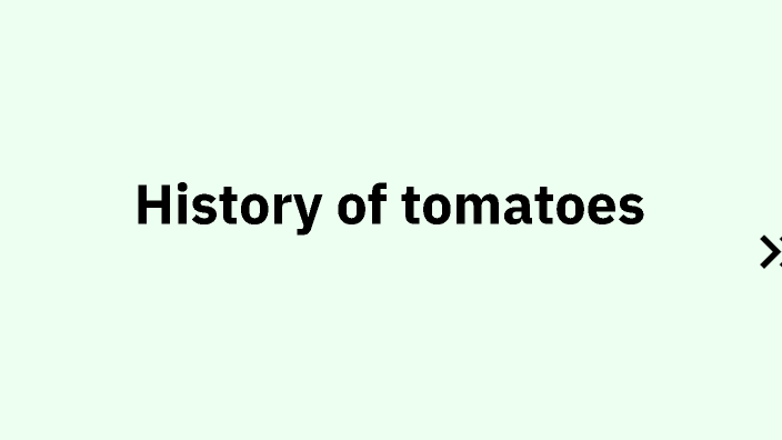 History of tomatoes by Athena Parker on Prezi