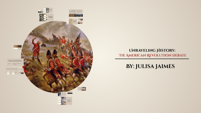 The American Revolution Debate (Julisa Jaimes) by Julisa Jaimes on Prezi