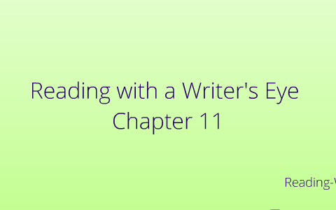 Chapter 11: Reading With a Writer's Eye by Lindsey Yeates on Prezi