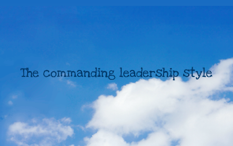 The commanding leadership style by Bart De Baere on Prezi