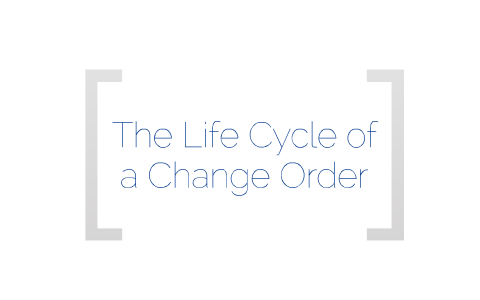 Change Order Life Cycle by Cory Nichols on Prezi