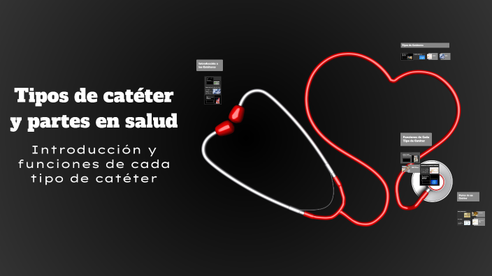 Tipos de catéter y partes en salud by Fiorella Alzamora Temoche on Prezi