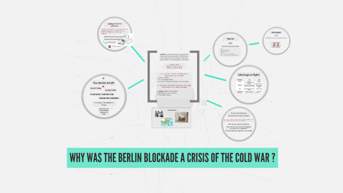 WHY WAS THE BERLIN BLOCKADE A CRISIS OF THE COLD WAR ? by Alice Péligry ...