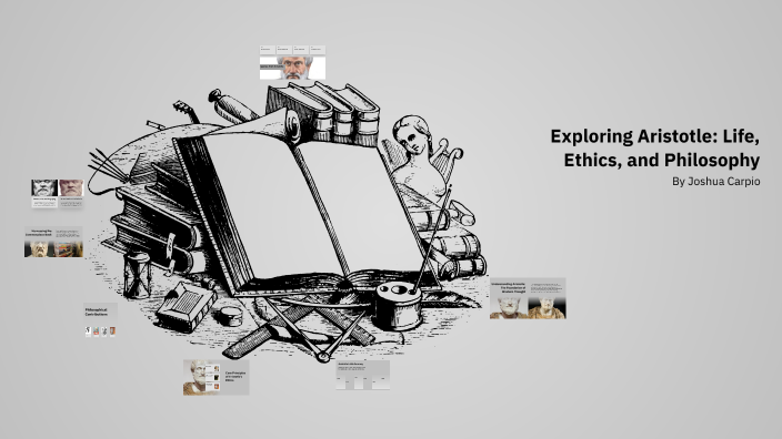 Exploring Aristotle: Life, Ethics, and Philosophy by Josh on Prezi