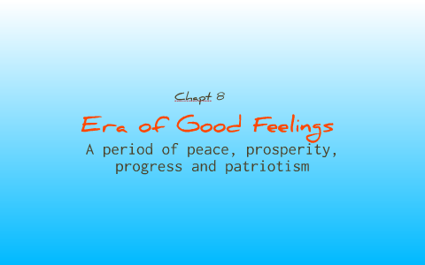 Chapt 8: A New National Identity/The Era of Good Feelings by J Swanson ...
