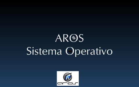 Sistema Operativo AROS by Cristian Iran Hernandez Castro on Prezi