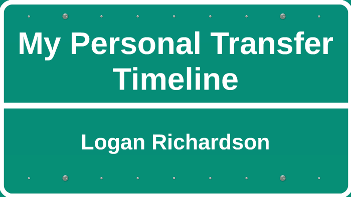 Personal Transfer Timeline by Logan Richardson on Prezi