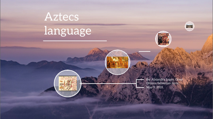 Aztecs language by Alejandra Lopez on Prezi