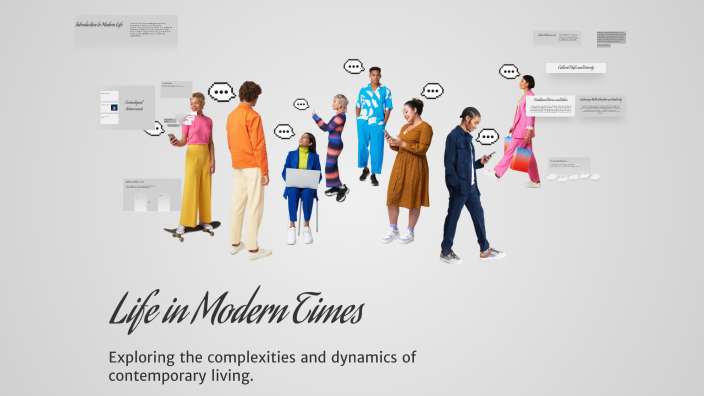 Life in Modern Times by sidreta elezi on Prezi