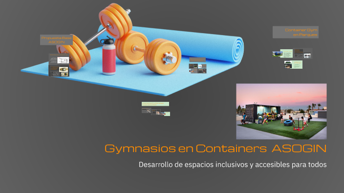 Gymnasios en Containers ASOGIN by miasscr17 Alvarez Acosta on Prezi