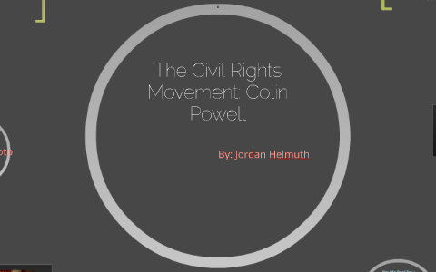 The Civil Rights Movement: Colin Powell by Jordan Helmuth on Prezi