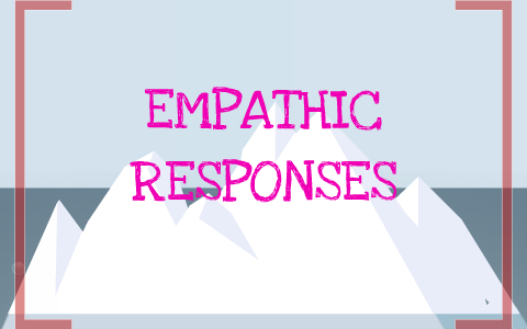 Empathic Responses by Alice Alicia on Prezi