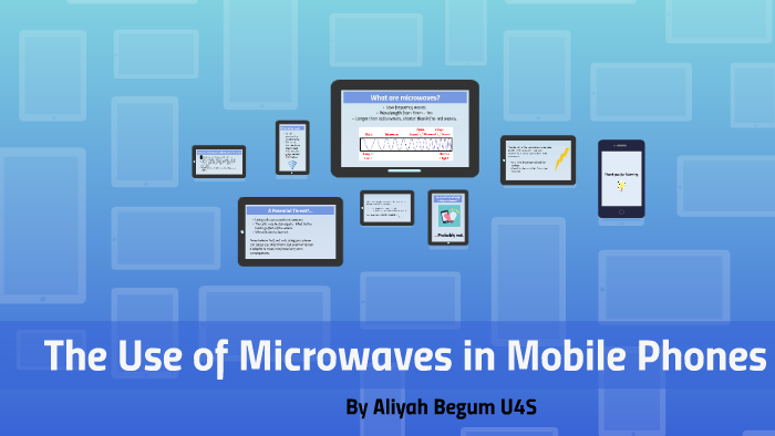 The Use of Microwaves in Mobile Phones by Aliyah Begum on Prezi
