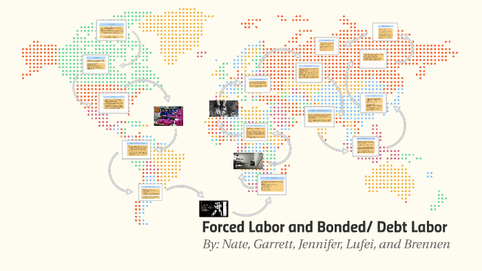 Forced Labor and Bonded/ Debt Labor by Jennifer Merchant on Prezi