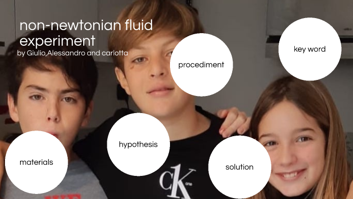 non-newtonian fluid experiment by Marianna Chicca on Prezi