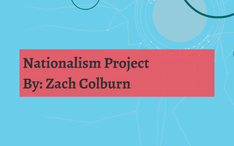 Nationalism Project by Zach Colburn on Prezi