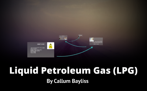 Liquid Petroleum Gas (LPG) by Callum Bayliss on Prezi