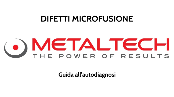 Porosità Microfusione by METALTECH SRL (Diego Peretti) on Prezi