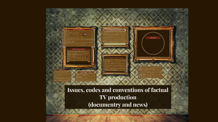 Issues, codes and conventions of factual TV production by lottie ...