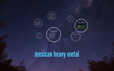 mexican heavy metal by sophia turner on Prezi