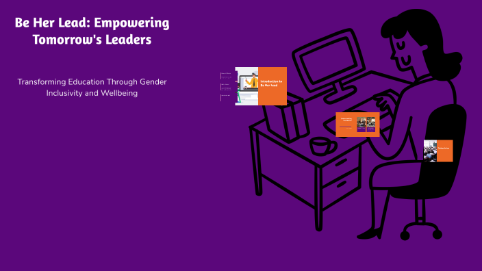 Be Her Lead: Empowering Tomorrow's Leaders by Nell Byron on Prezi