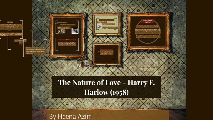 The Nature of Love - Harry F. Harlow by heenaother12 azim on Prezi