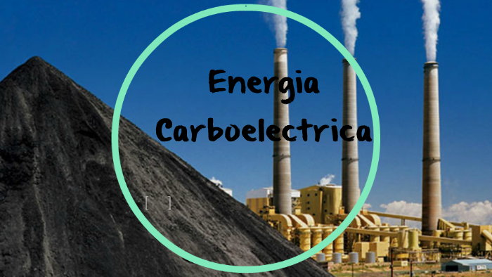 Energia Carboelectrica by sheyla cantoral on Prezi