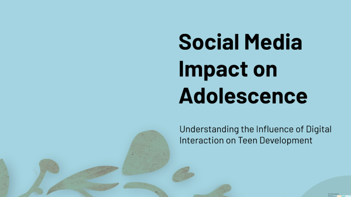 The Impact of Social Media on Adolescents by Jayy on Prezi
