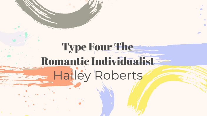 Type Four The Romantic Individualist by hailey roberts on Prezi