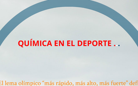 QUÍMICA EN EL DEPORTE by enrique de leon on Prezi