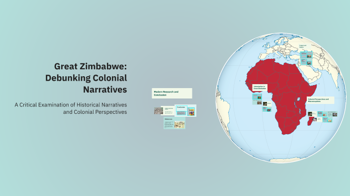 Great Zimbabwe: Debunking Colonial Narratives by Ebisa Getacho on Prezi