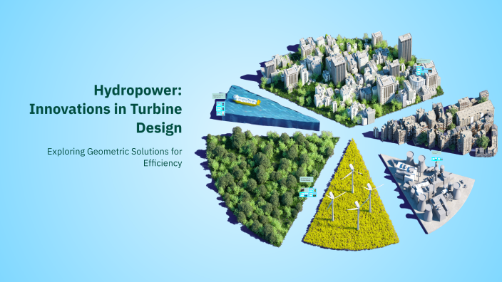 Hydropower: Innovations in Turbine Design by Opop Opoo on Prezi