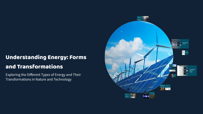 Understanding Energy: Forms and Transformations by Allen Bostian on Prezi