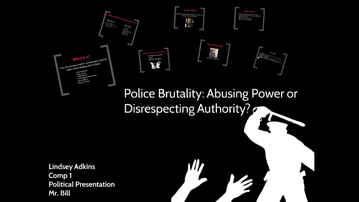 Police Brutality: Abusing Power or Disrespecting Authority? by Lindsey ...