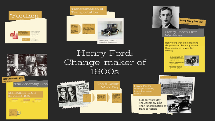 Henry Ford; Change-maker by Ravi Hines on Prezi