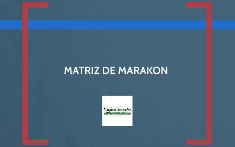 MATRIZ DE MARAKON by on Prezi