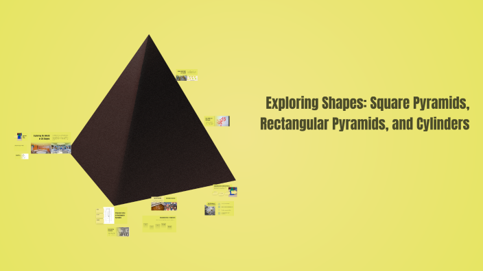 Exploring Shapes: Square Pyramids, Rectangular Pyramids, and Cylinders ...
