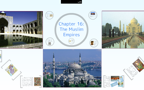 Chapter 16: The Muslim Empires by Jason Holloway on Prezi