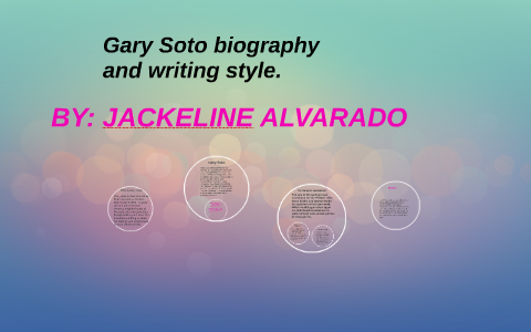who is gary soto? by jackie sosa on Prezi
